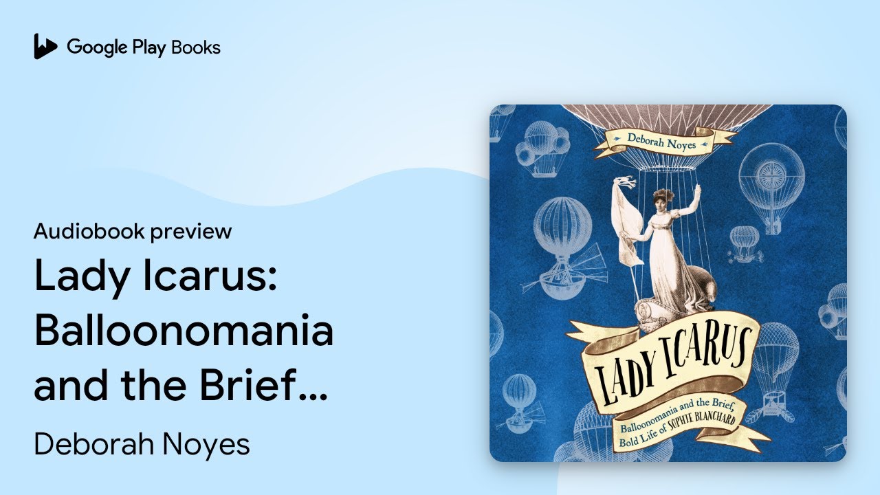 Lady Icarus: Balloonomania and the Brief, Bold… by Deborah Noyes ...