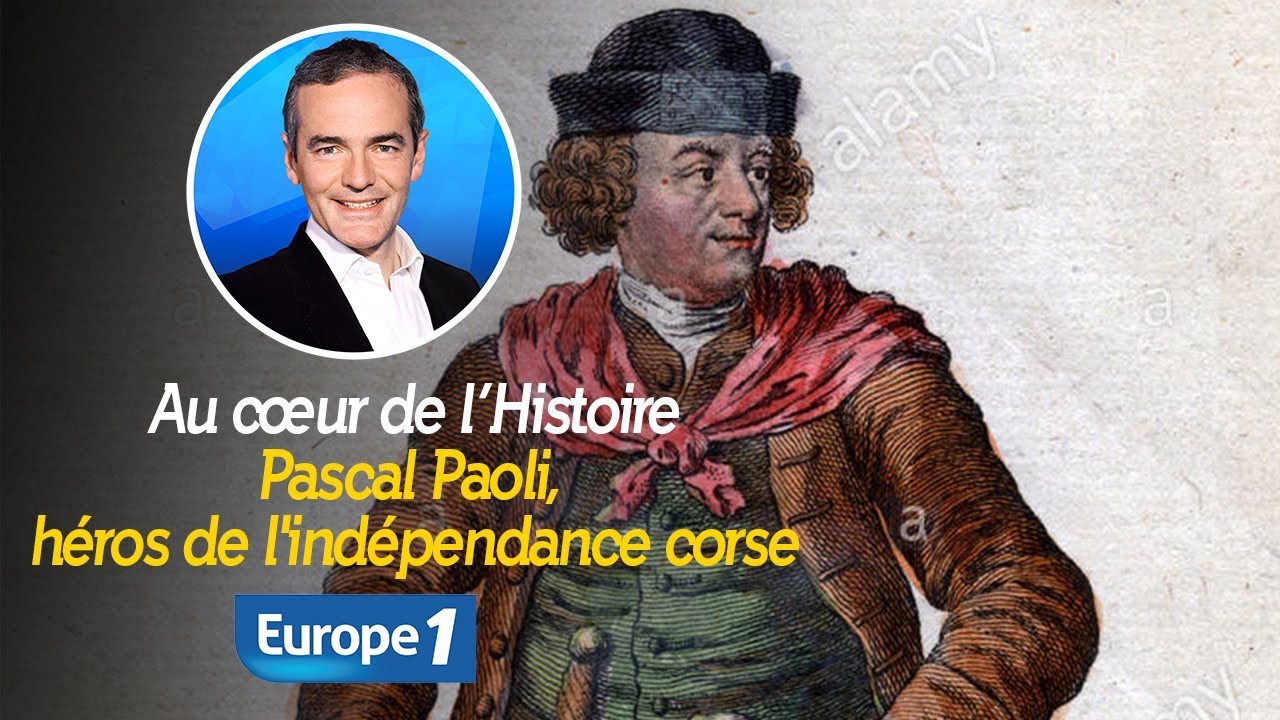 Au cœur de l'histoire: Pascal Paoli, héros de l'indépendance corse ...