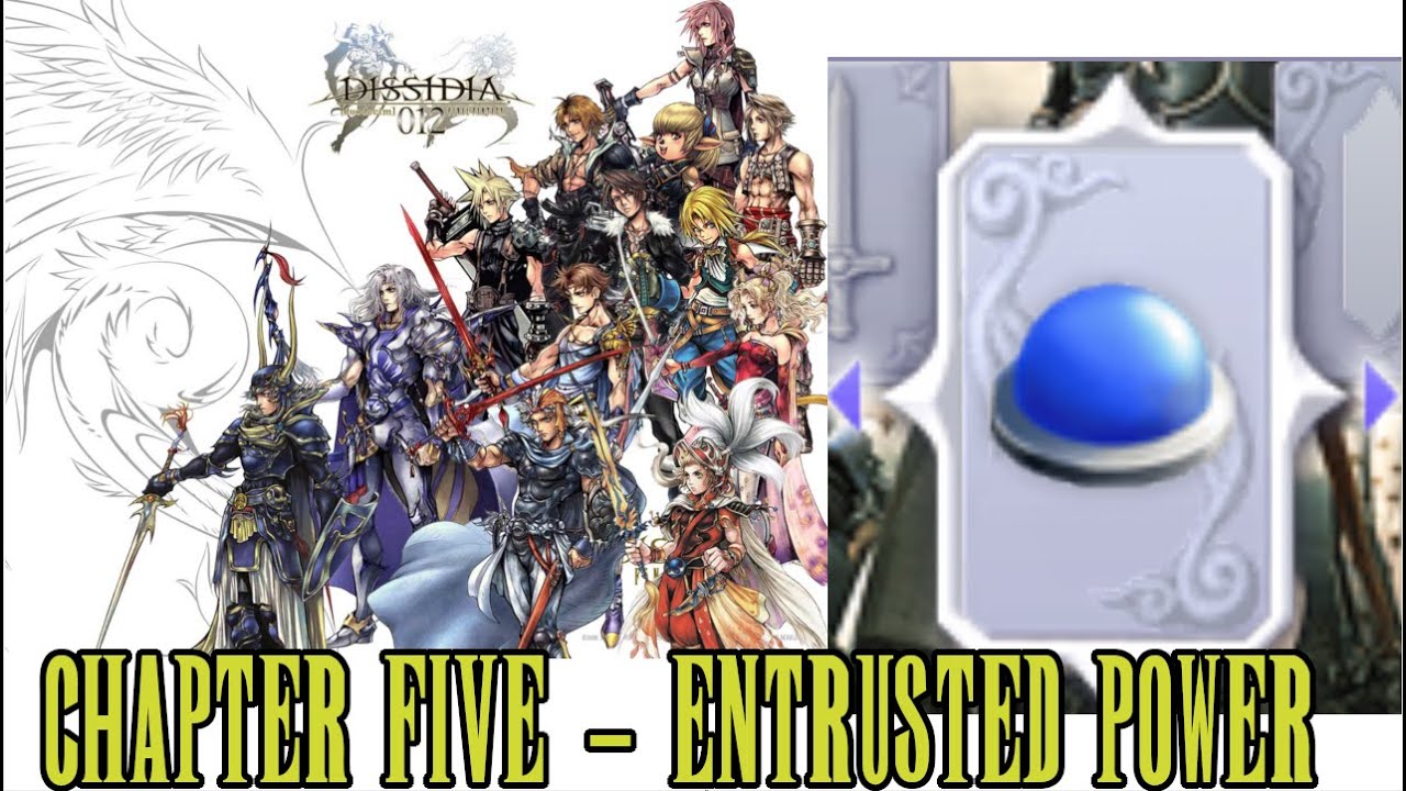 Chapter Five - Entrusted Power - Final Fantasy Dissidia 012 - YouTube