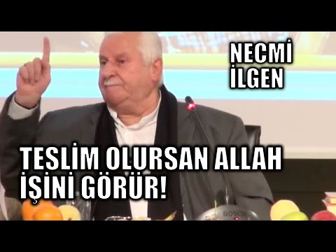 Teslim olursan Allah işini görür! - Çantacı Necmi İlgen