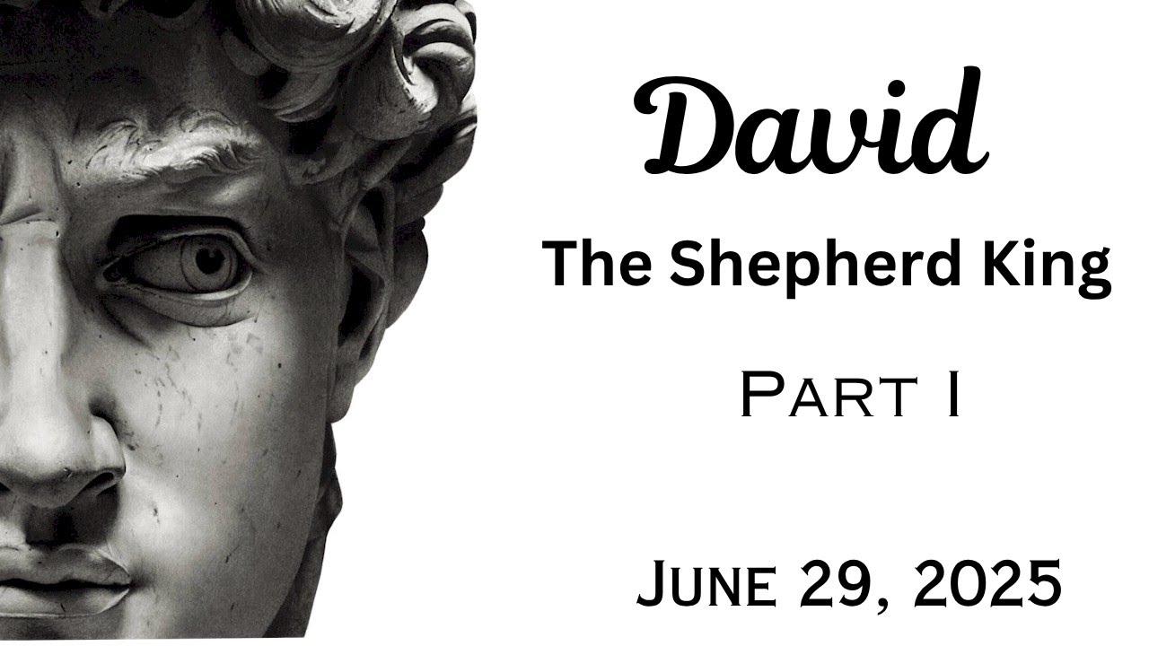 Sunday Service - June 29, 2025 - David: The Shepherd King - Part I ...