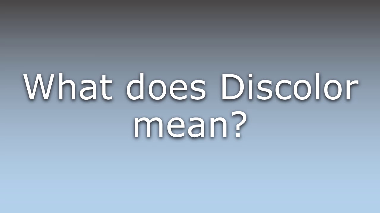 What does Discolor mean? - YouTube