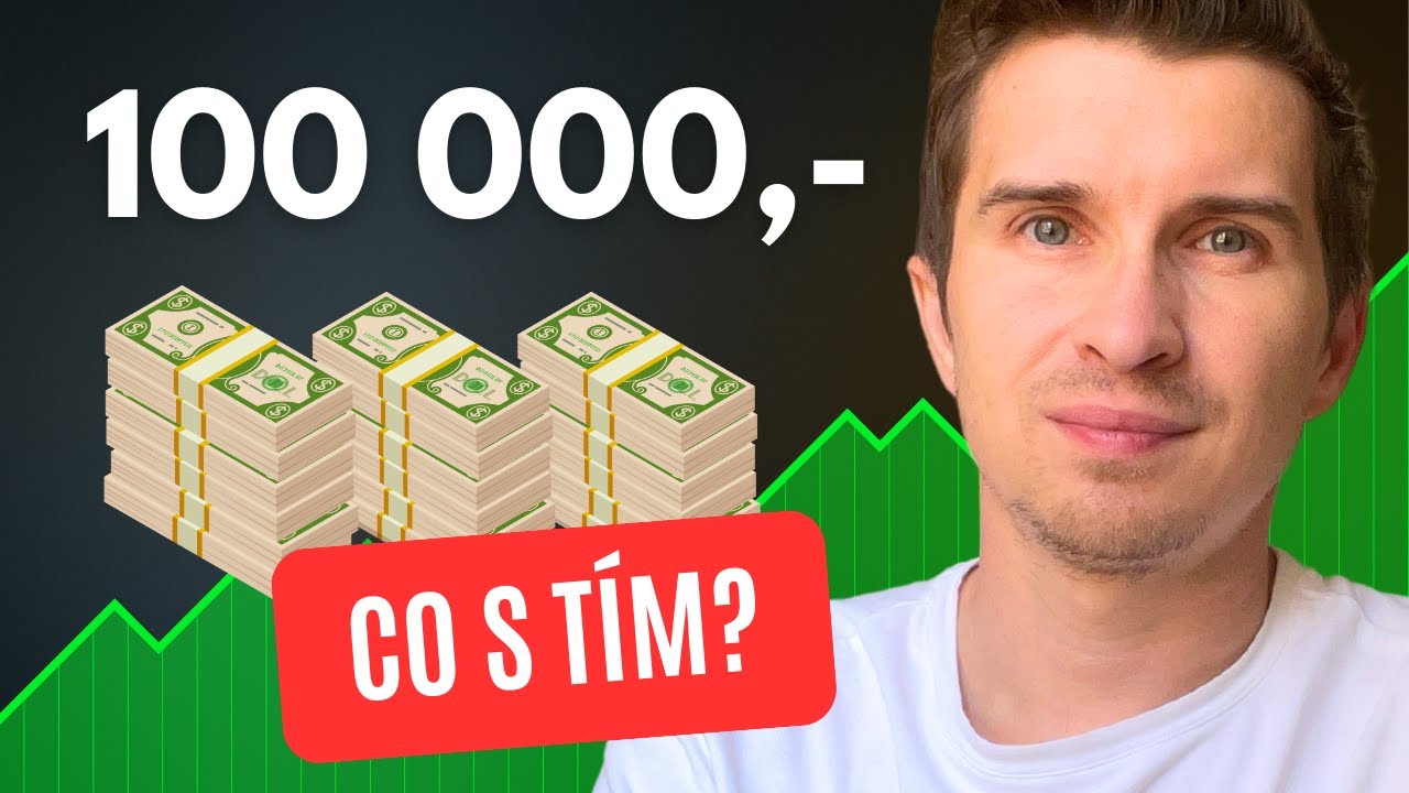 KAM DNES INVESTOVAT 100 000 KČ - YouTube