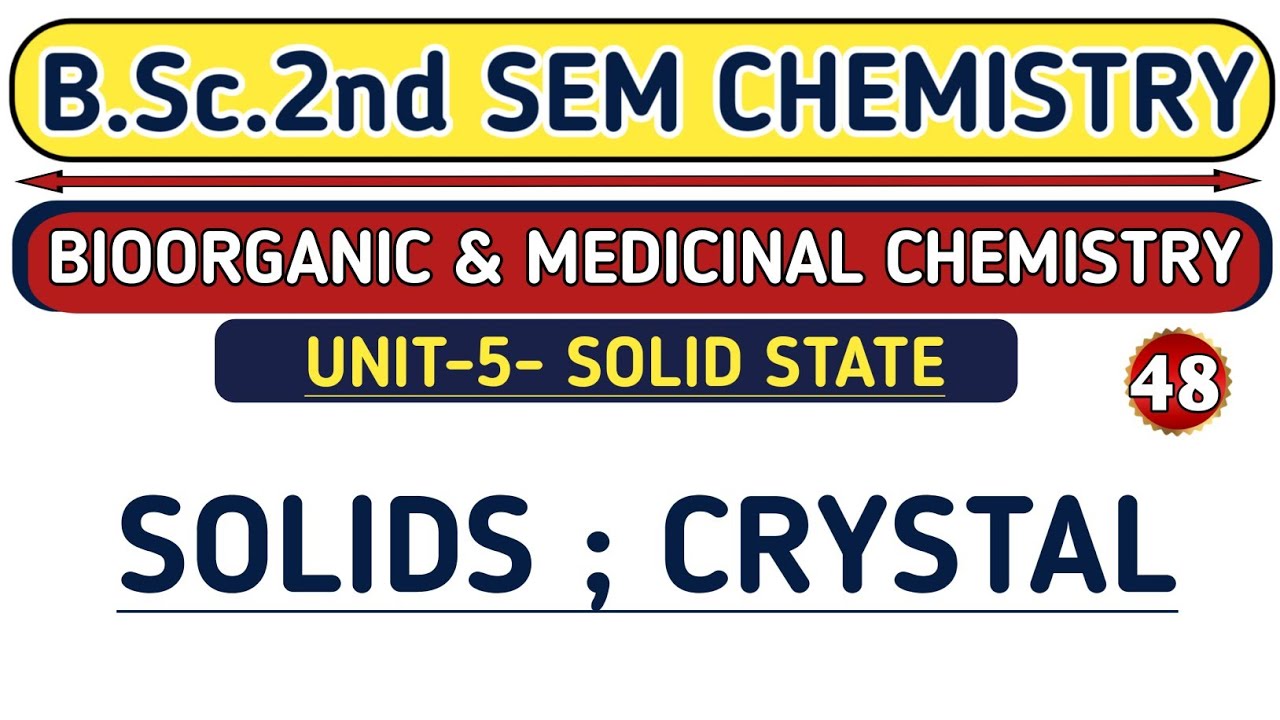 SOLIDS | TYPES OF SOLIDS | BIOORGANIC AND MEDICINAL CHEMISTRY | ANKIT ...