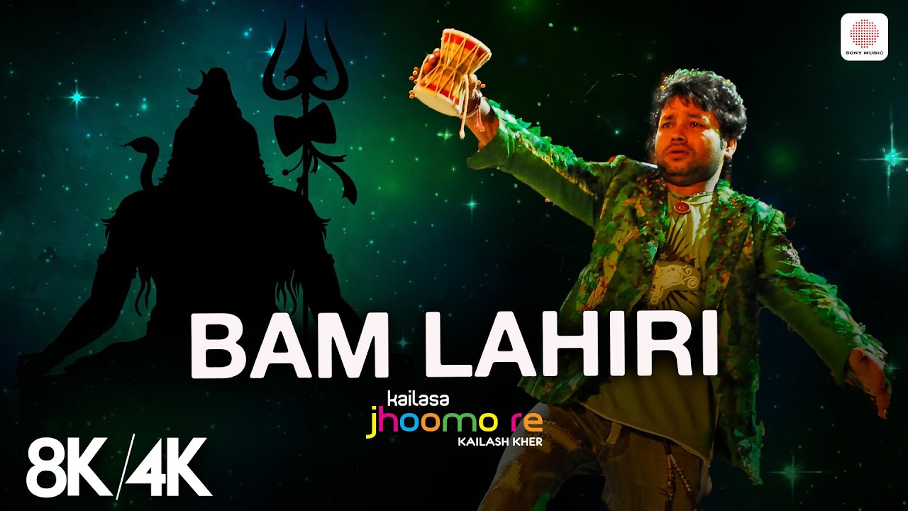 Kailash Kher - Bam Lahiri | 8K/4K Video | Babam Bam | Kailasa Jhoomo Re ...