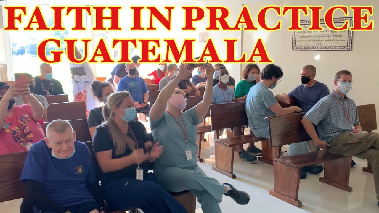 FAITH IN PRACTICE// MEDICAL MISSION // GUATEMALA - YouTube