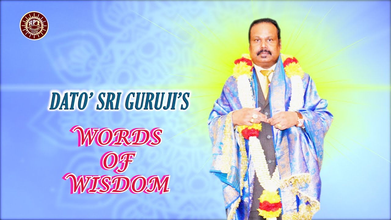 RPT Dato' Sri Guruji's Words of Wisdom 05 12 2021 - YouTube