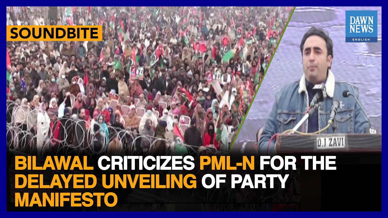Bilawal Bhutto Criticizes PML-N For The Delayed Unveiling Of Party ...