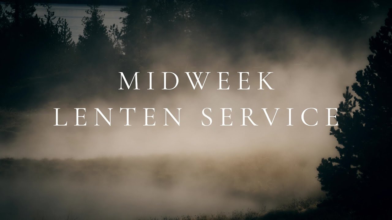 Mid-Week Lenten Service // Mar 10 2021 - YouTube