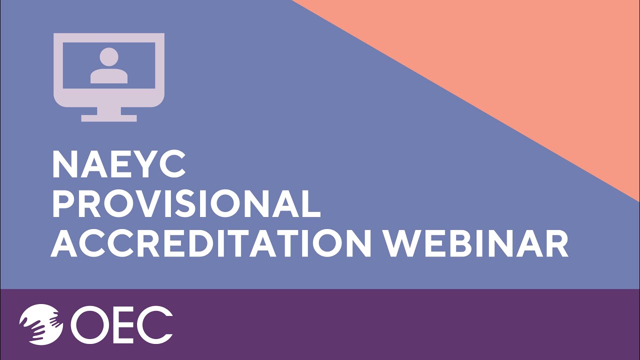 NAEYC Provisional Accreditation Webinar // Spring 2021 // OEC - YouTube