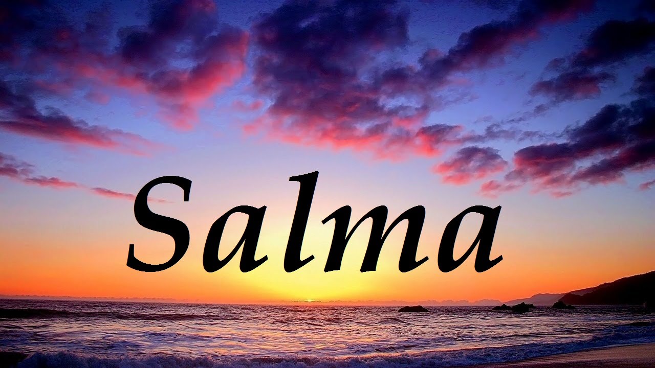 Salma, significado y origen del nombre Salma - YouTube