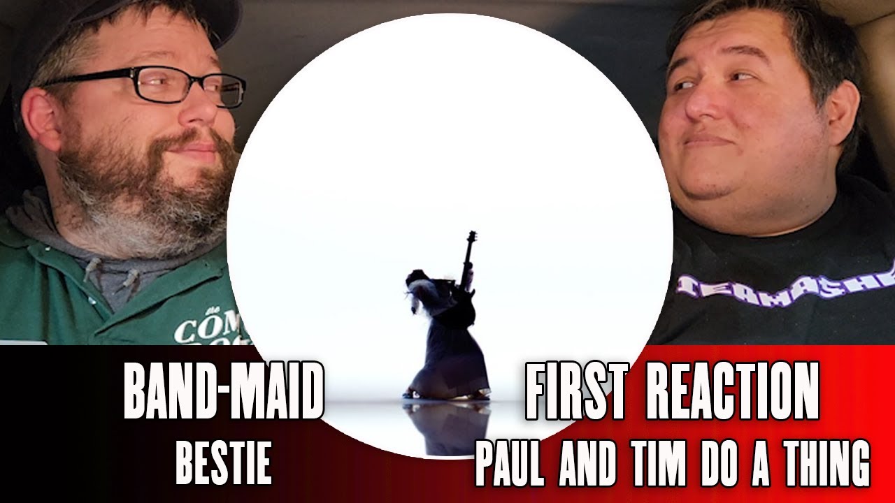 Band Maid "Bestie" (First Reaction) - Paul And Tim Do A Thing - YouTube