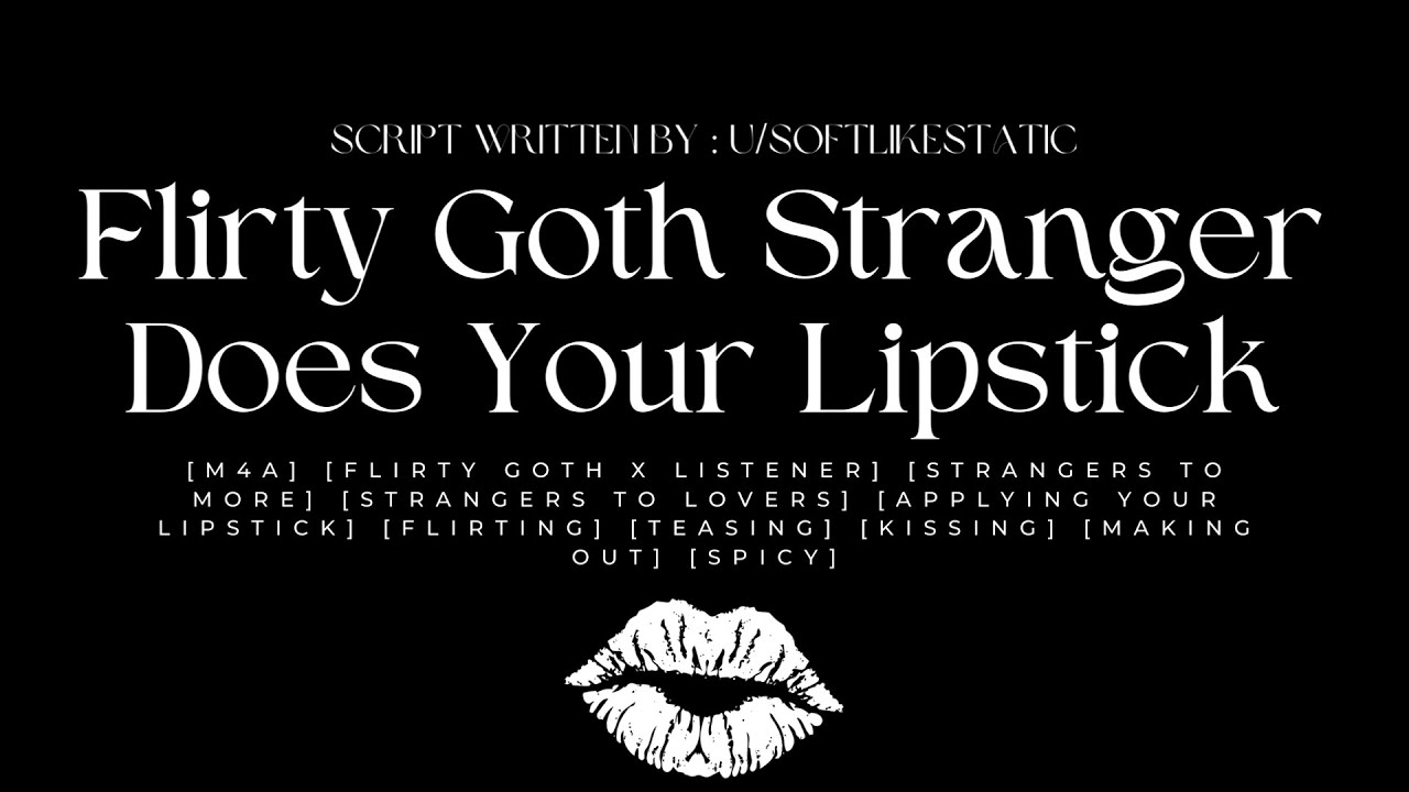 ASMR | [M4A] Flirty Goth Stranger Does Your Lipstick [Strangers to More ...