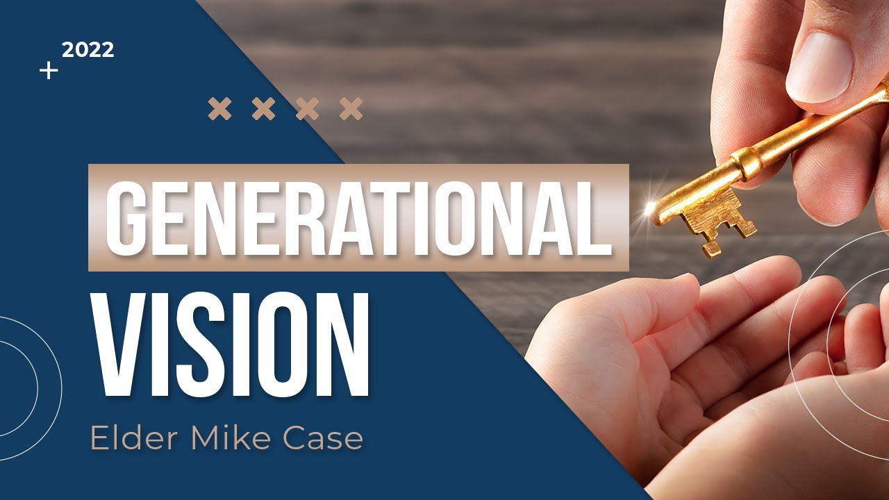 Generational Vision - Elder Mike Case | Sunday Celebration Service ...