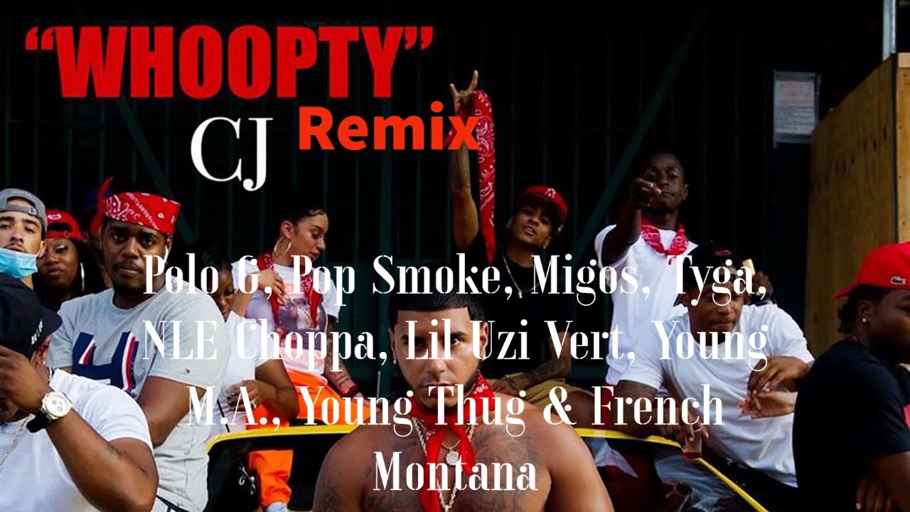 CJ - Whoopty (Remix) ft. Polo G, Pop Smoke, Migos, Tyga, NLE Choppa ...