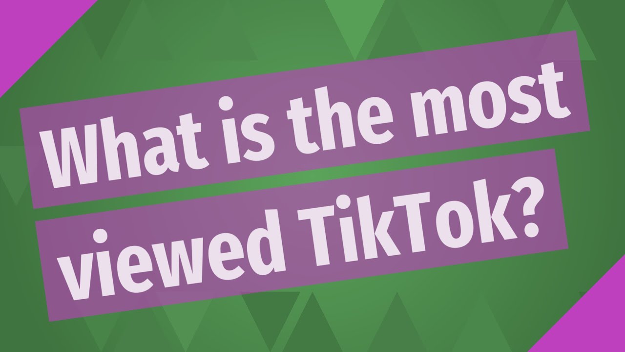 What is the most viewed TikTok? - YouTube