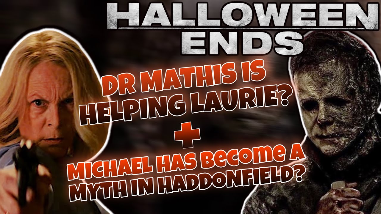 HALLOWEEN ENDS | DR MATHIS IS HELPING LAURIE? + MICHAEL HAS BECOME A ...