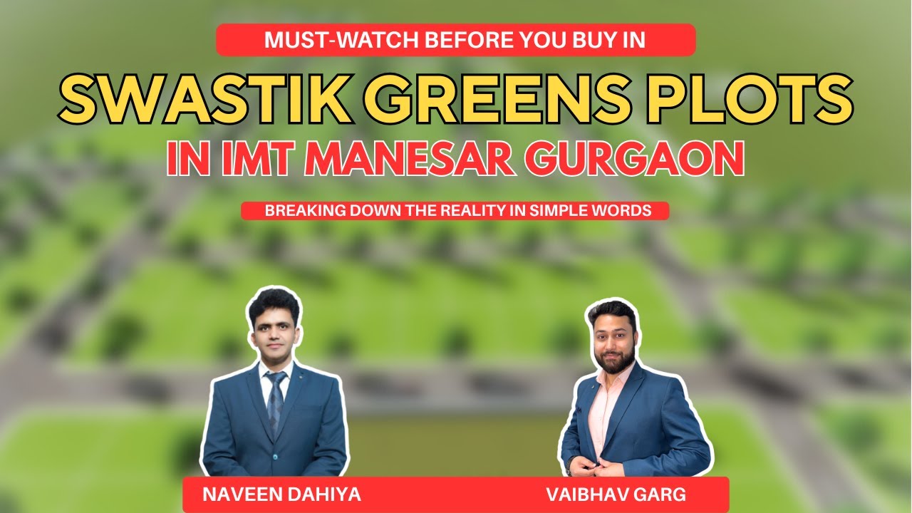Swastik Greens Manesar: Real Issues & Expert Solutions | Naveen Dahiya ...