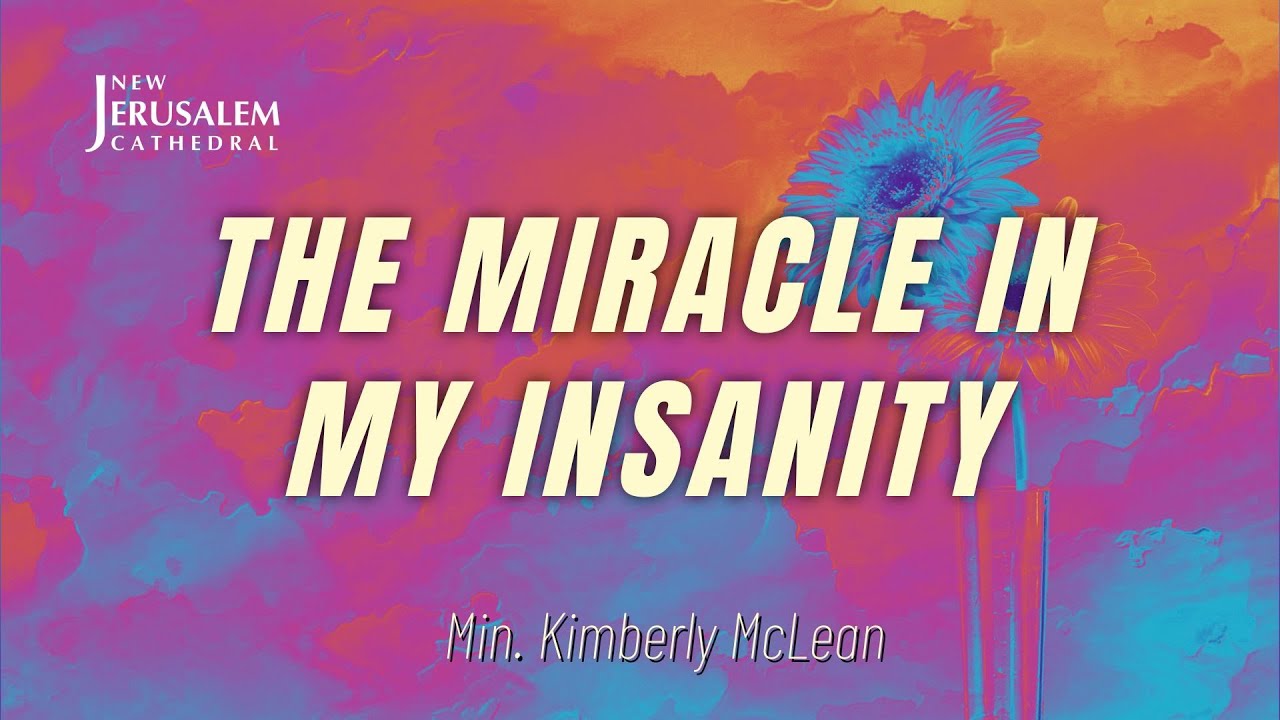 The Miracle In My Insanity | Min. Kimberly McLean - YouTube