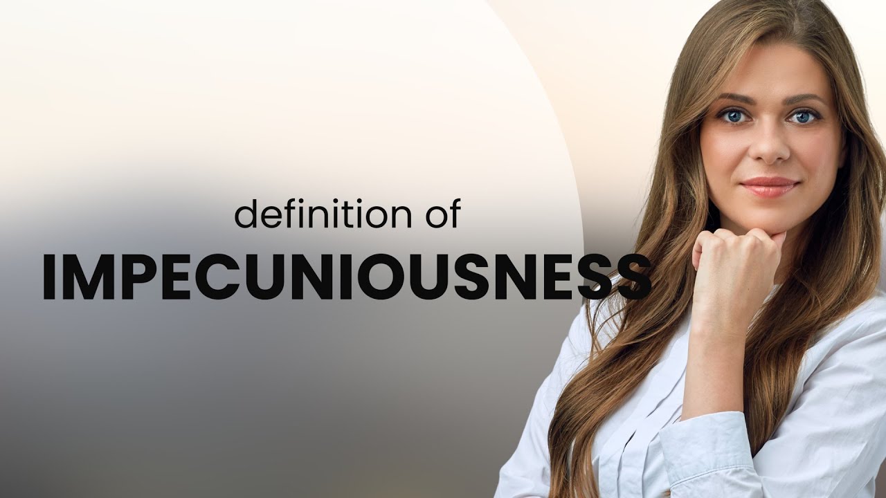 Impecuniousness — what is IMPECUNIOUSNESS meaning - YouTube