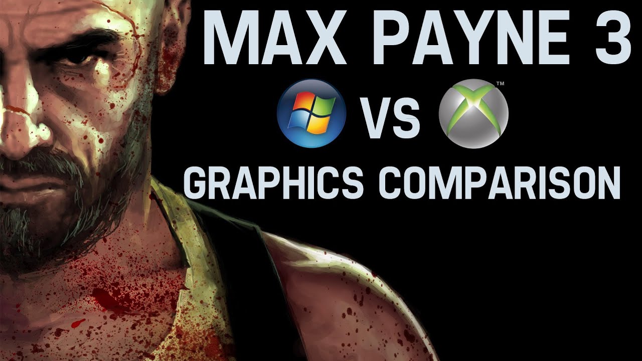 Max Payne 3 | PC Maxed Settings vs X360 | Graphics Comparison | 1080p ...