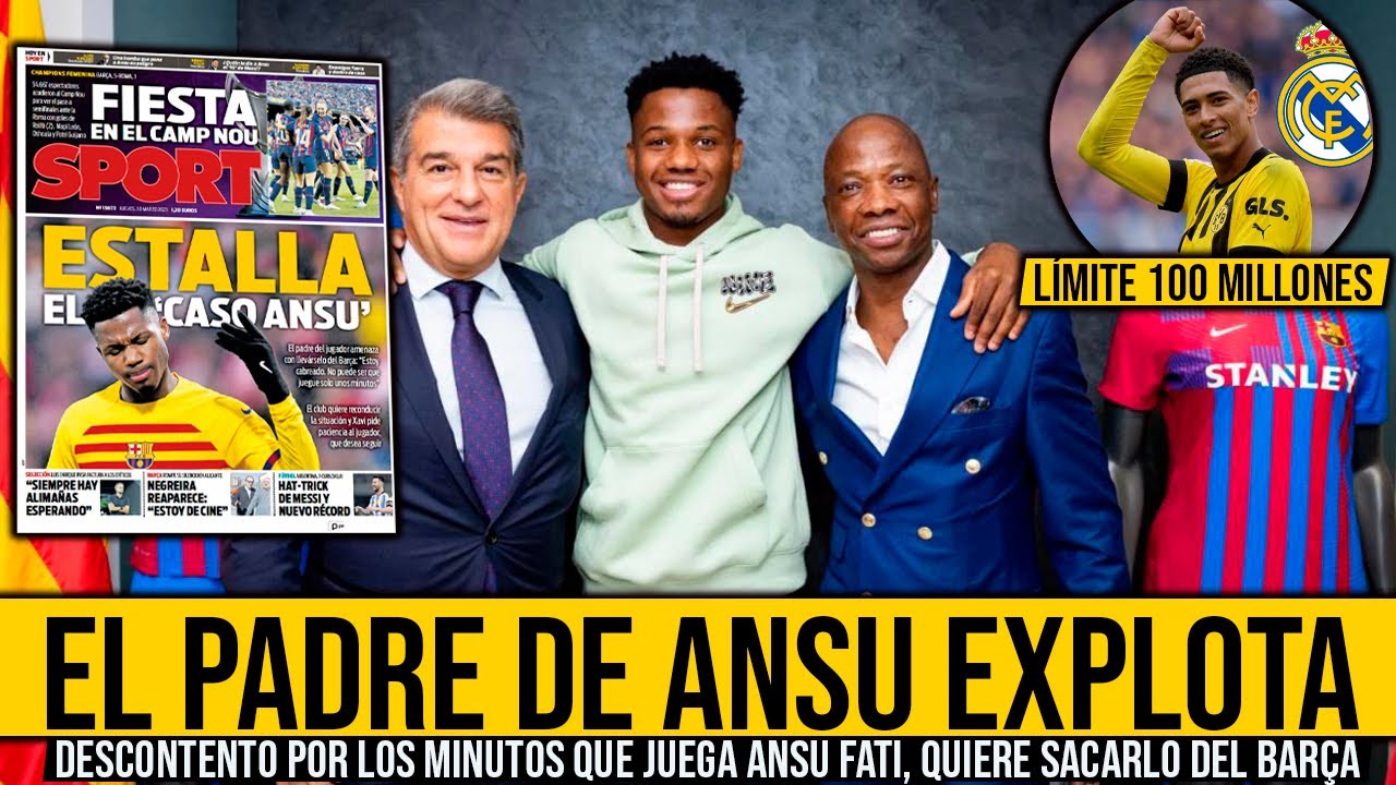EL PADRE DE ANSU FATI EXPLOTA | BELLINGHAM : LÍMITE 100 MILLONES - YouTube