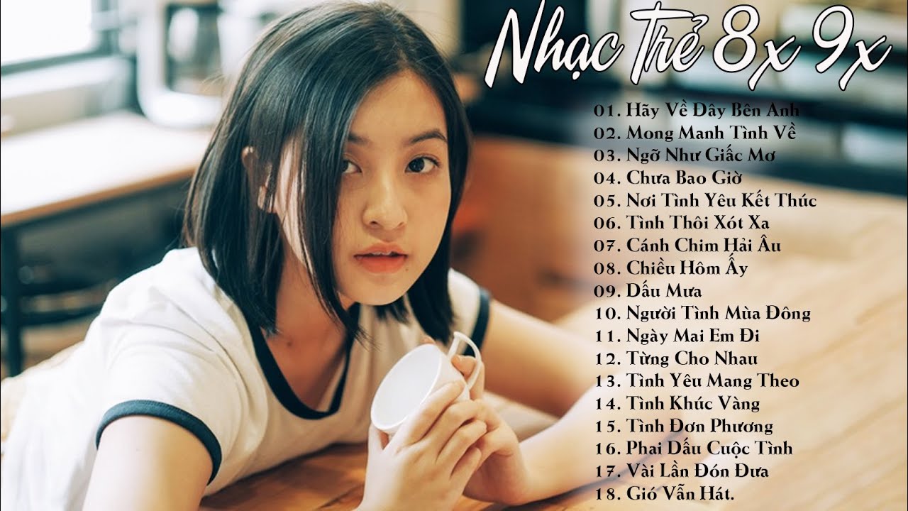 Top 20 Bài Hát 8x 9x Hay Nhất | Những Bài Hát 8x 9x Đi Cùng Nam Tháng ...