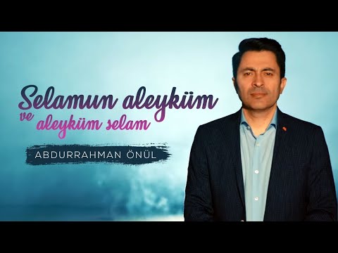 Selamun Aleyküm Ve Aleyküm Selam  - ABDURRAHMAN ÖNÜL ''En Güzel Duygusal İlahiler''