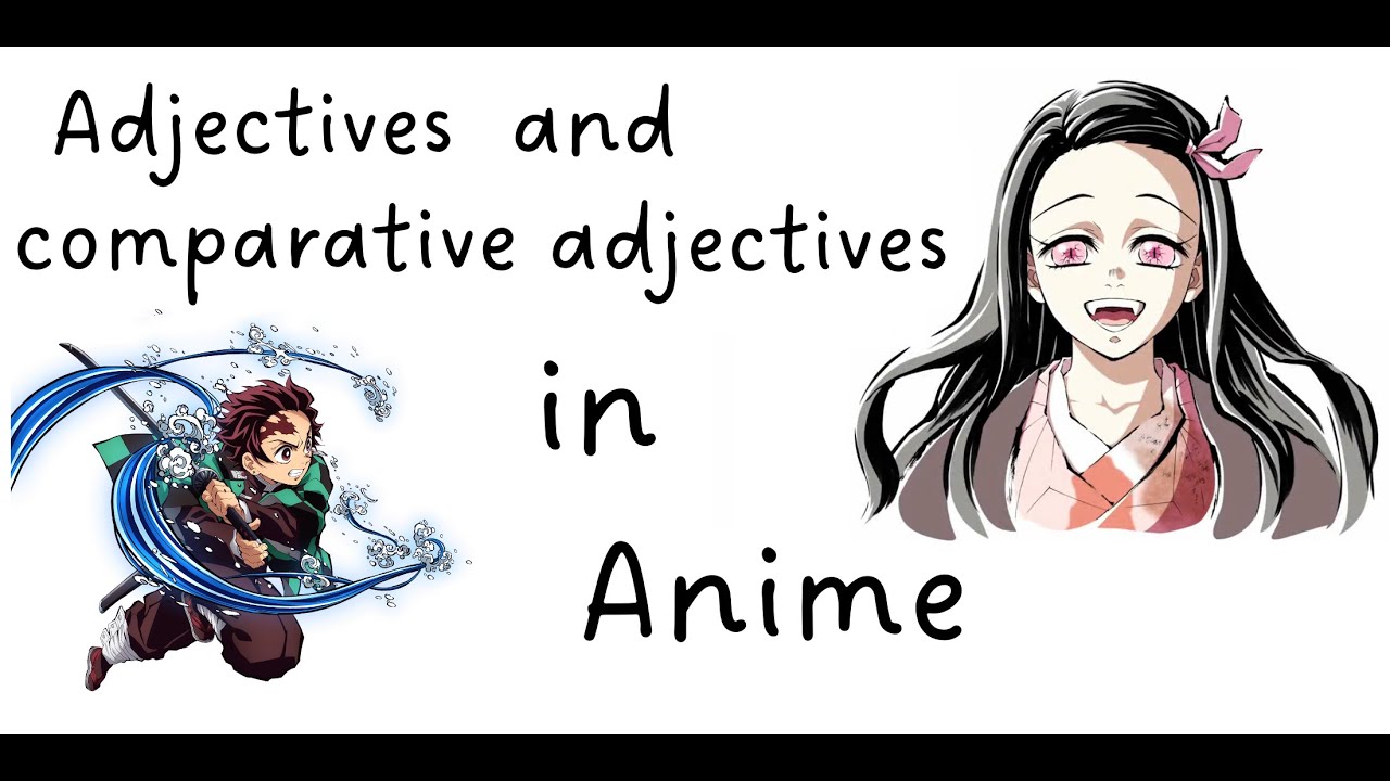 Adjectives and comparative adjectives in Anime - YouTube