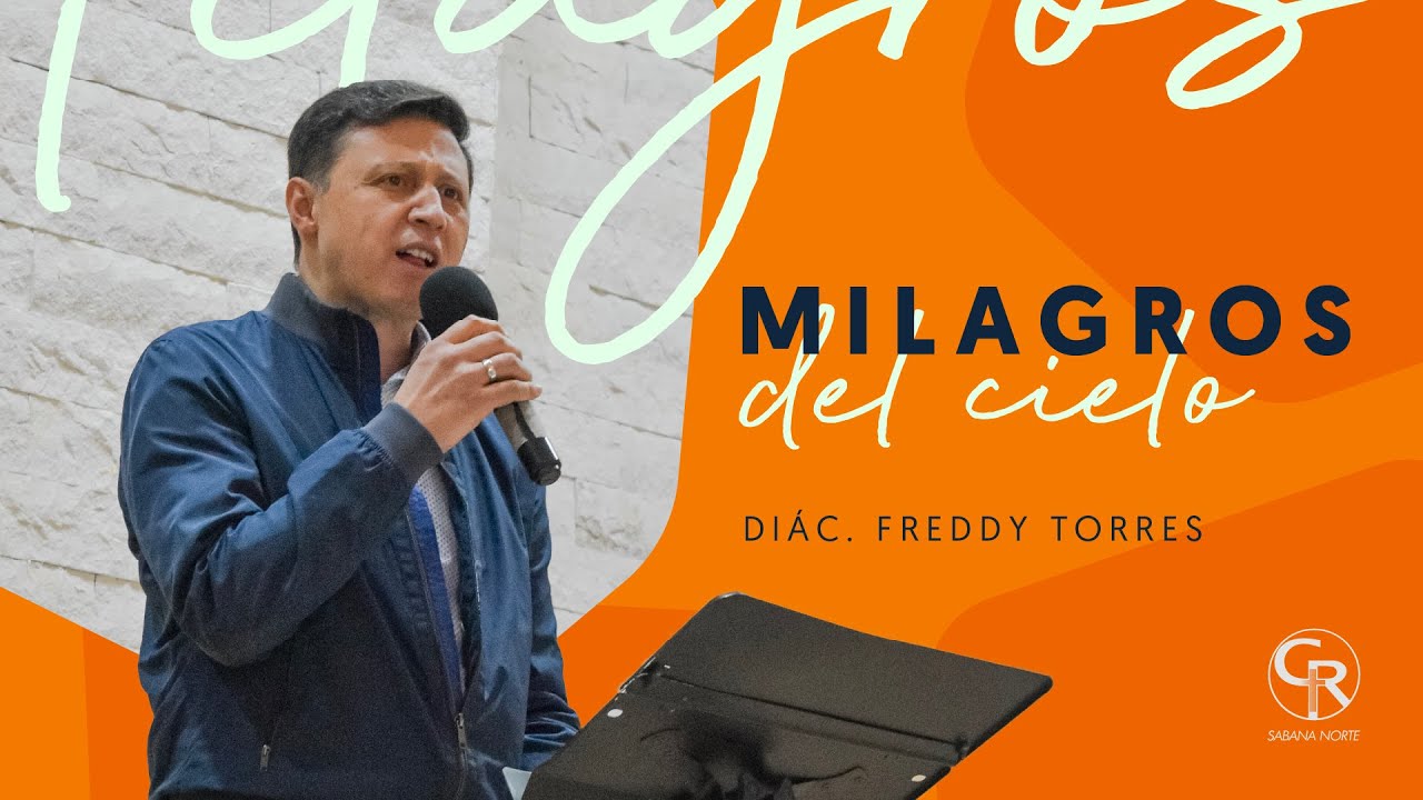 Milagros del Cielo - Diác. Freddy Torres #Prédica - YouTube