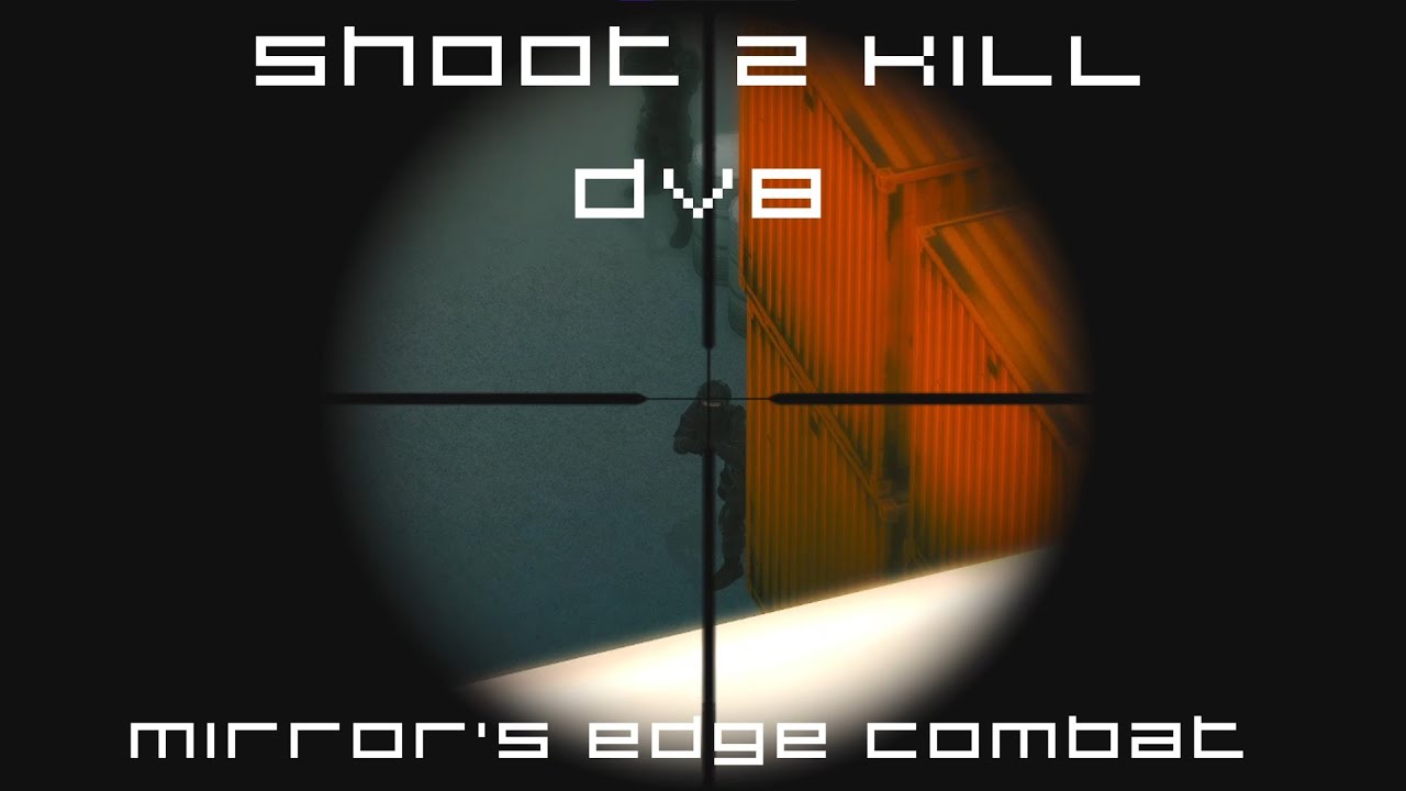 Mirror's Edge Combat: Shoot 2 Kill by DV8 - YouTube