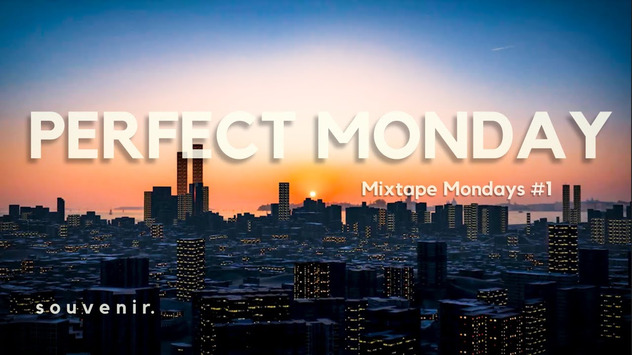 Perfect Monday - Mixtape Mondays #1 / Lo-Fi to Kickstart the Week - YouTube