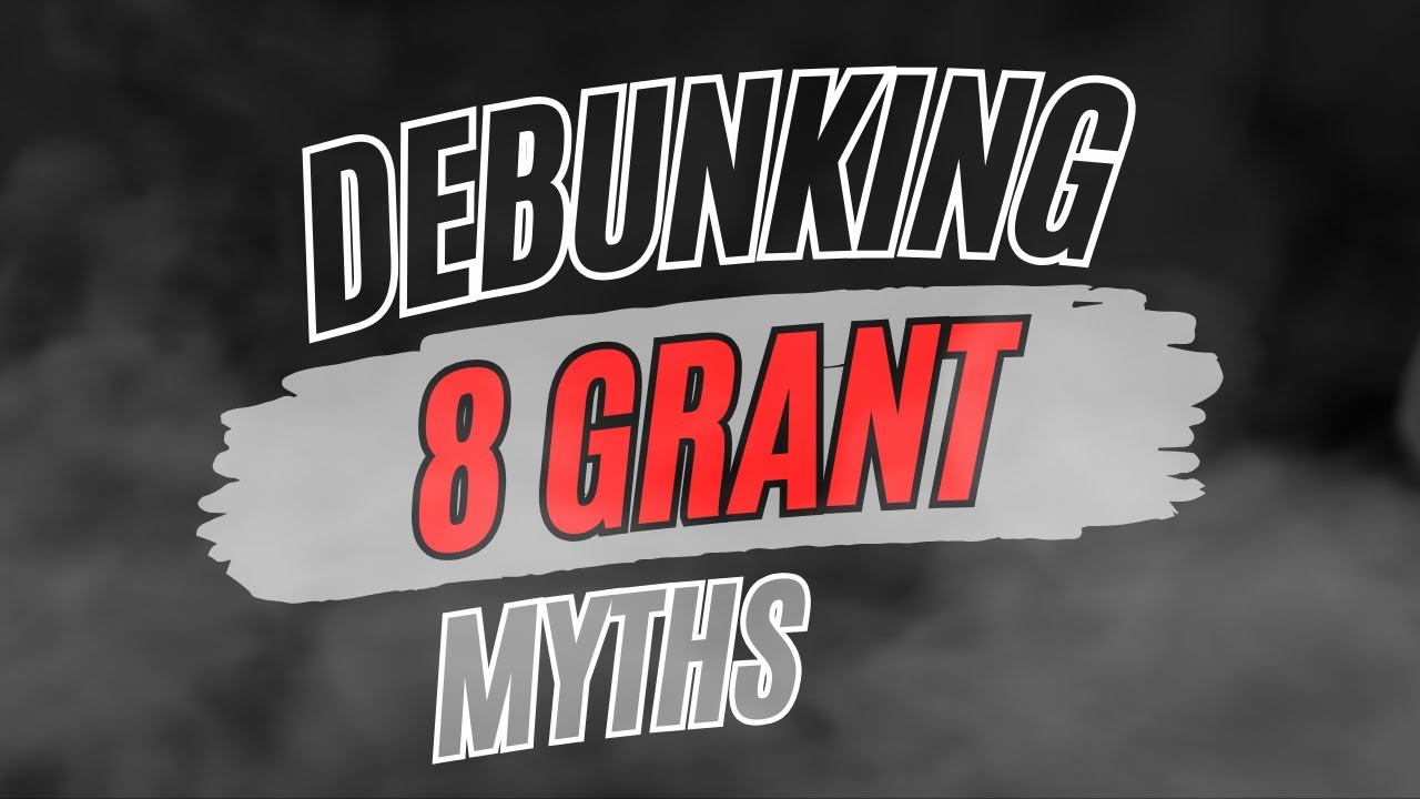 Debunking 8 Grant Myths - The Truth About Grant Funding - YouTube