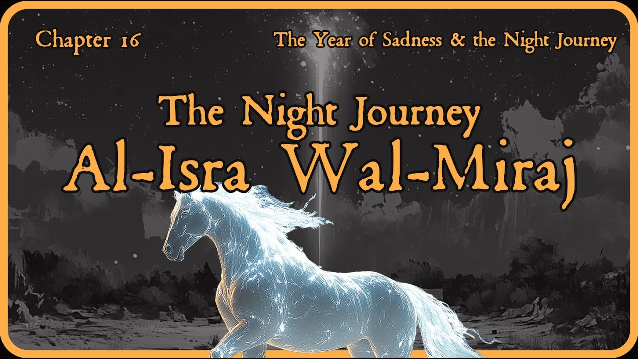 AL-ISRA WAL-MIRAJ | The Story of Muhammad ﷺ | Chapter 16: The Year of ...