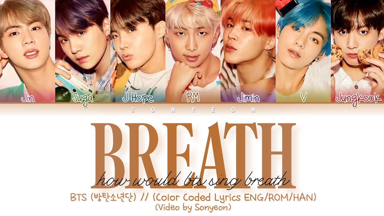 How Would BTS Sing 'Breath' by GOT7 (Color Coded Lyrics ENG/ROM/HAN ...