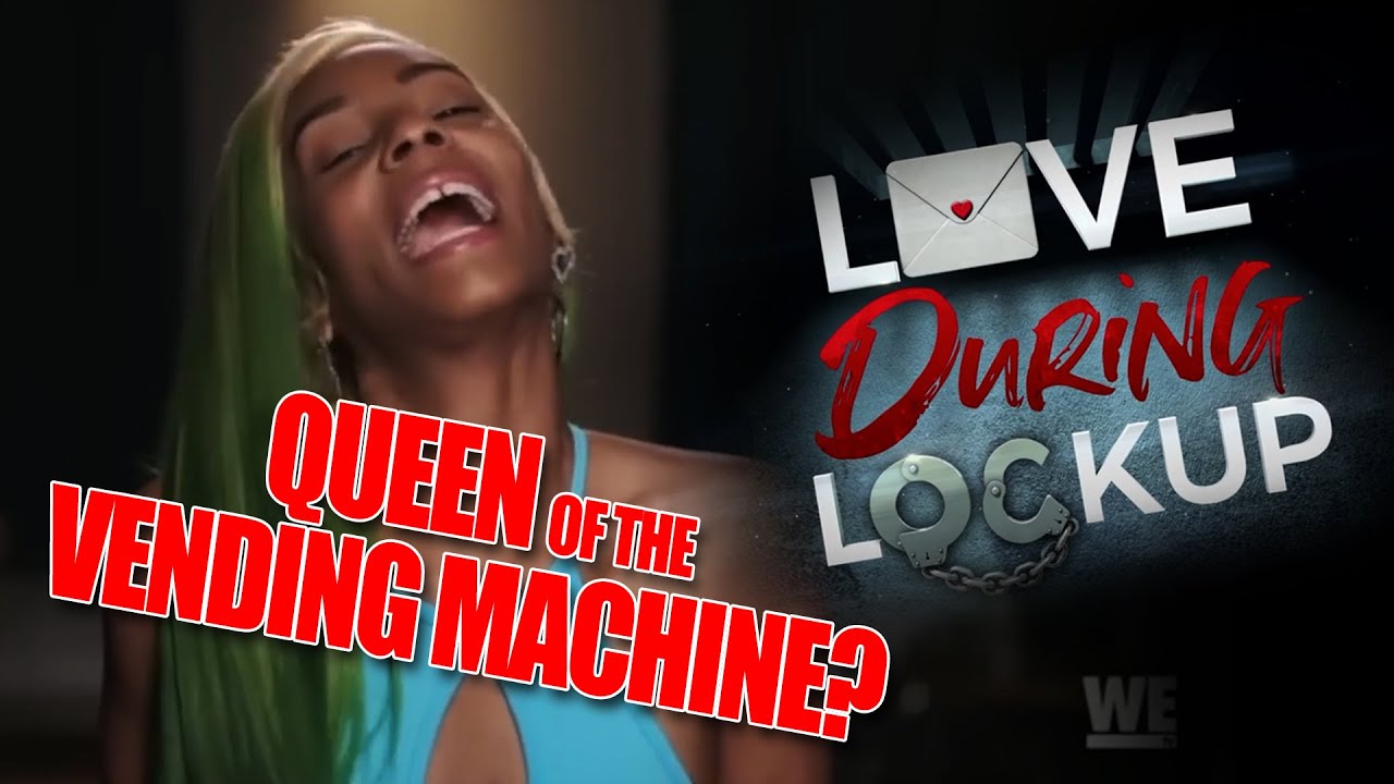 Love During Lockup - Queen of the Vending Machine? - Season 5 Review ...