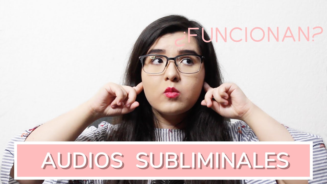 AUDIOS SUBLIMINALES I ¿QUÉ SON Y FUNCIONAN? I LEY DE ATRACCIÓN - YouTube