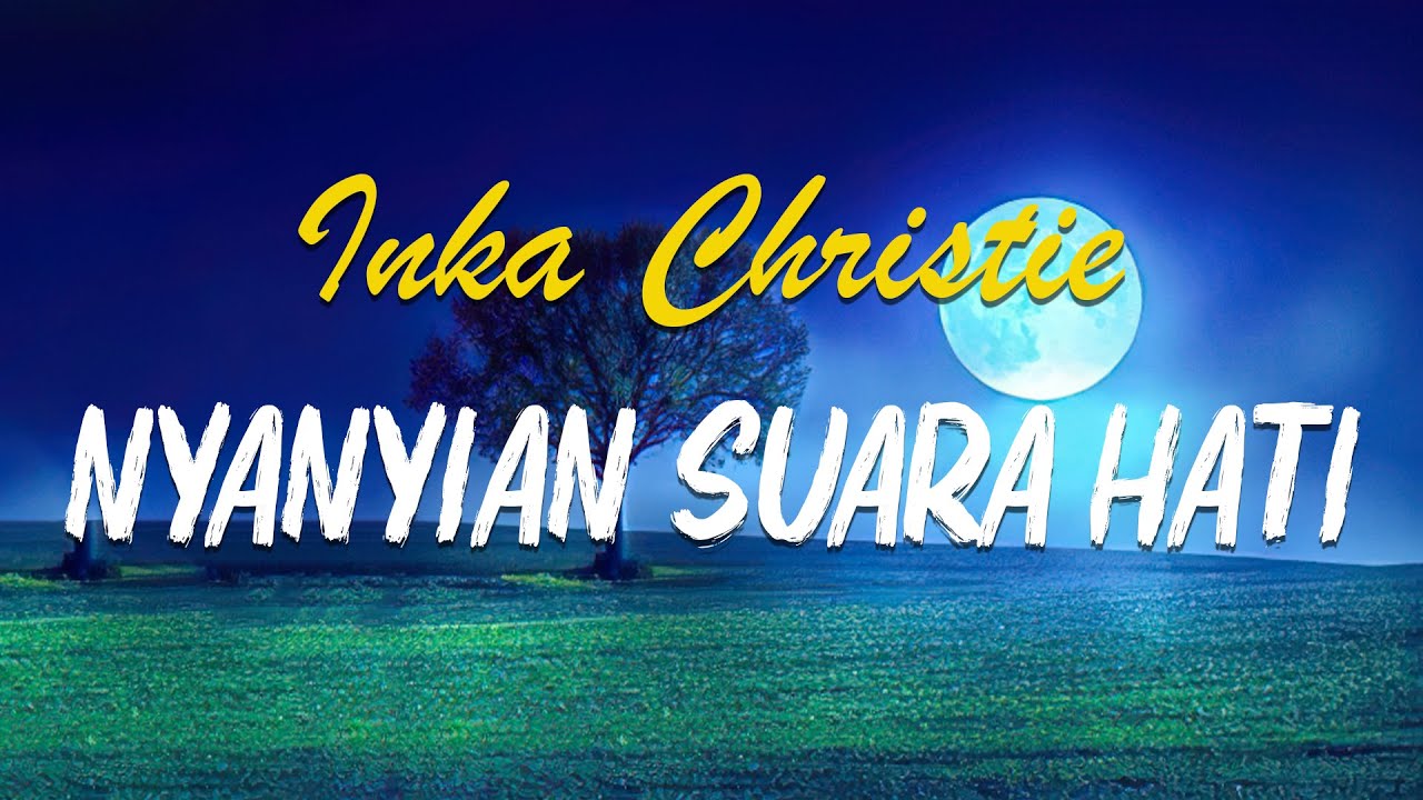 Inka Christie - Nyanyian Suara Hati || Lirik Video - YouTube