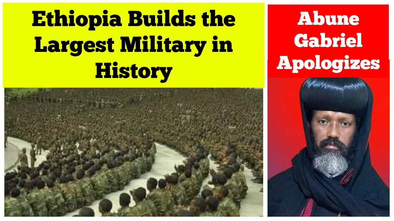 Ethiopia Builds the Largest Military in History | Abune Gabriel ...