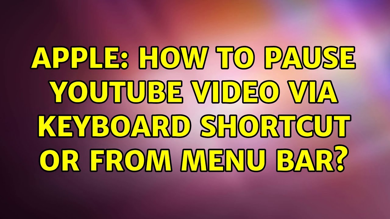 Apple: How to pause YouTube video via keyboard shortcut or from menu ...