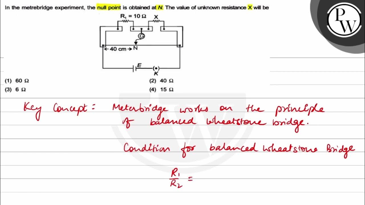 In the metrebridge experiment, the null point is obtained at \( N \... - YouTube