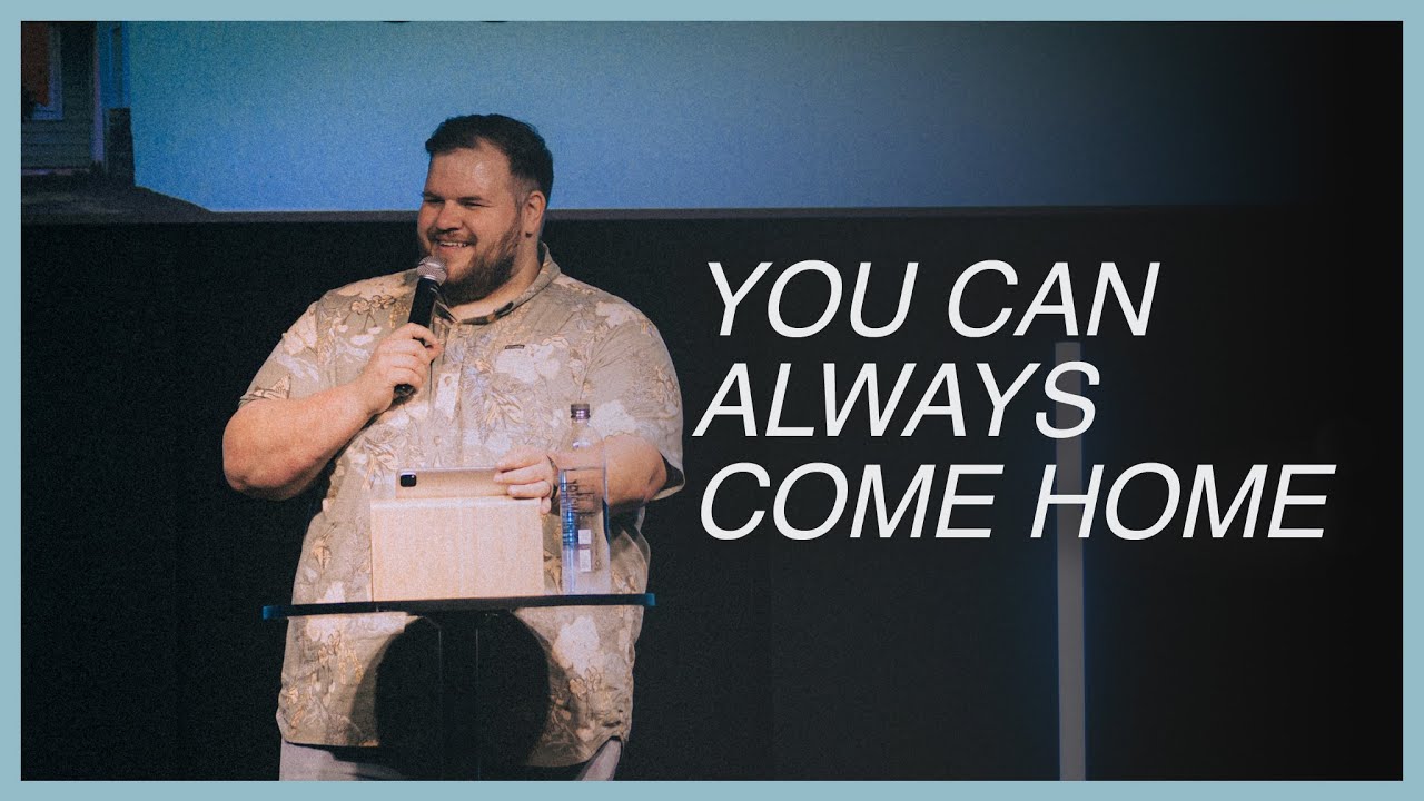 You Can Always Come Home | Pastor Austin Gregory | Discover Church ...