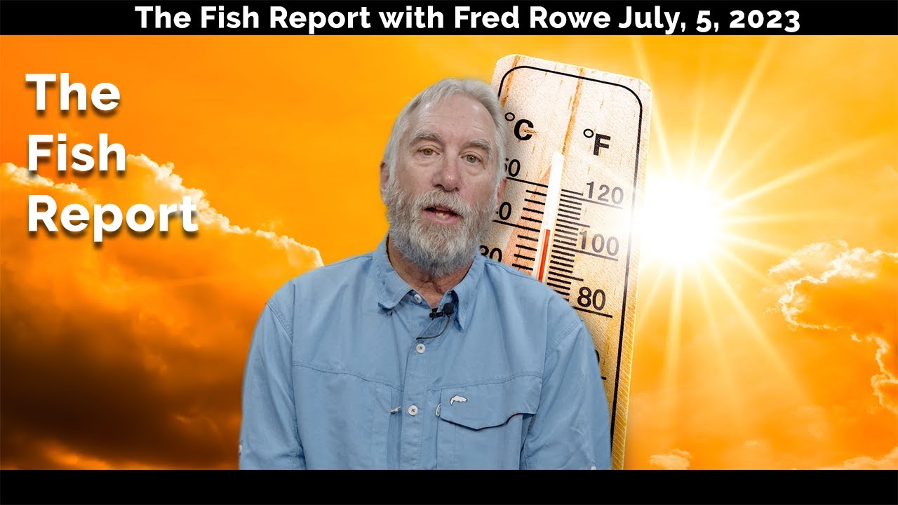 Fred Rowe's Fish Report July 5, 2023 - YouTube