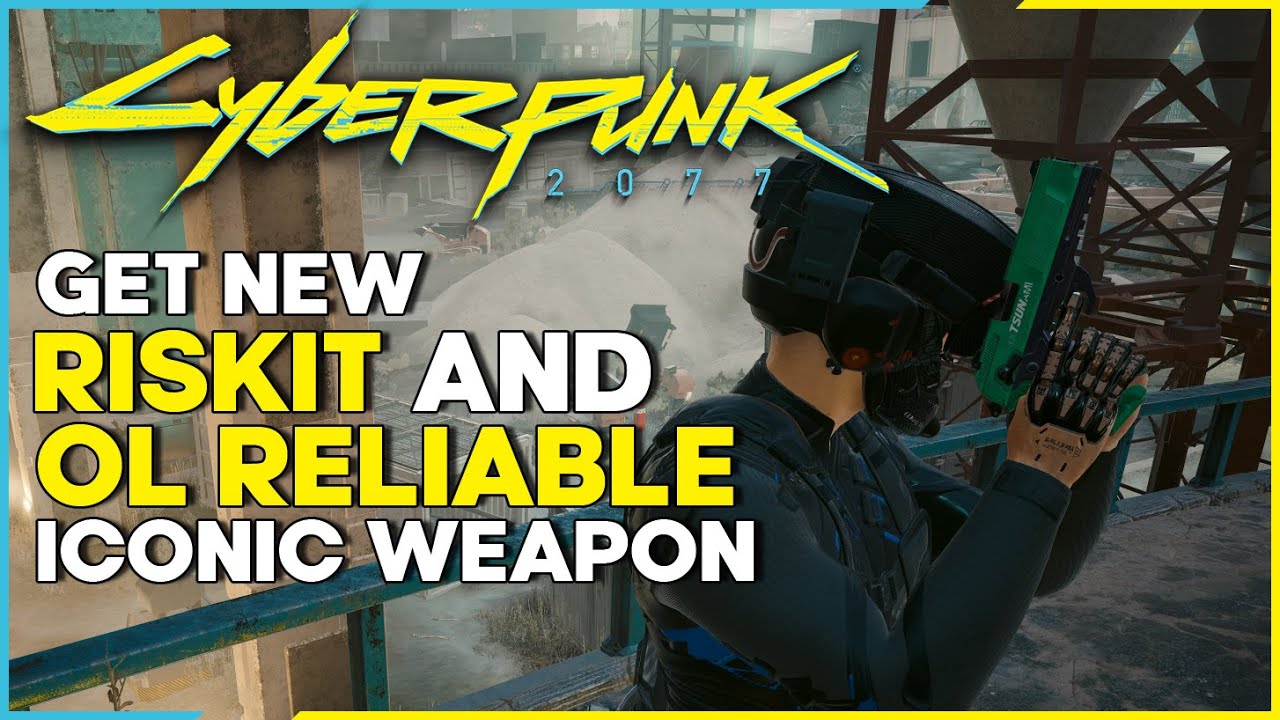 How to get the Riskit and Ol Reliable iconic Weapon - Cyberpunk 2077 ...