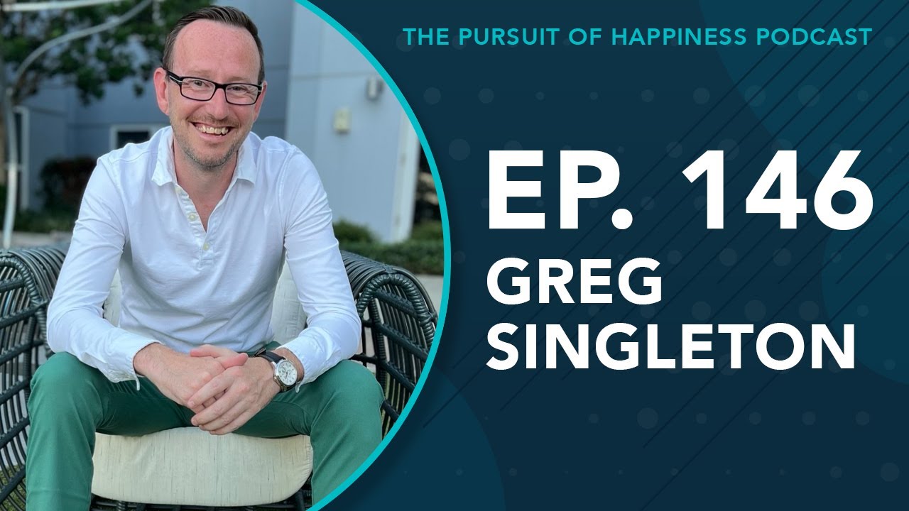 (Ep. 146) The Pursuit of Happiness Podcast - Greg Singleton - YouTube