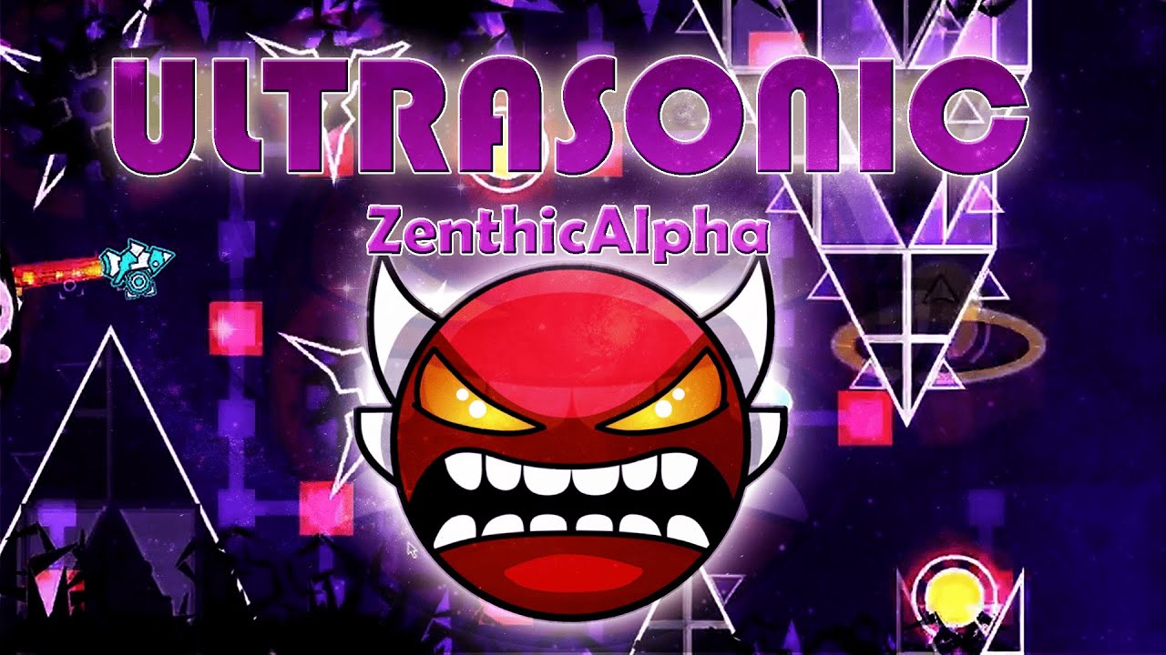 ULTRASONIC By ZenthicAlpha & More 100% (Insane Demon) - Geometry Dash ...