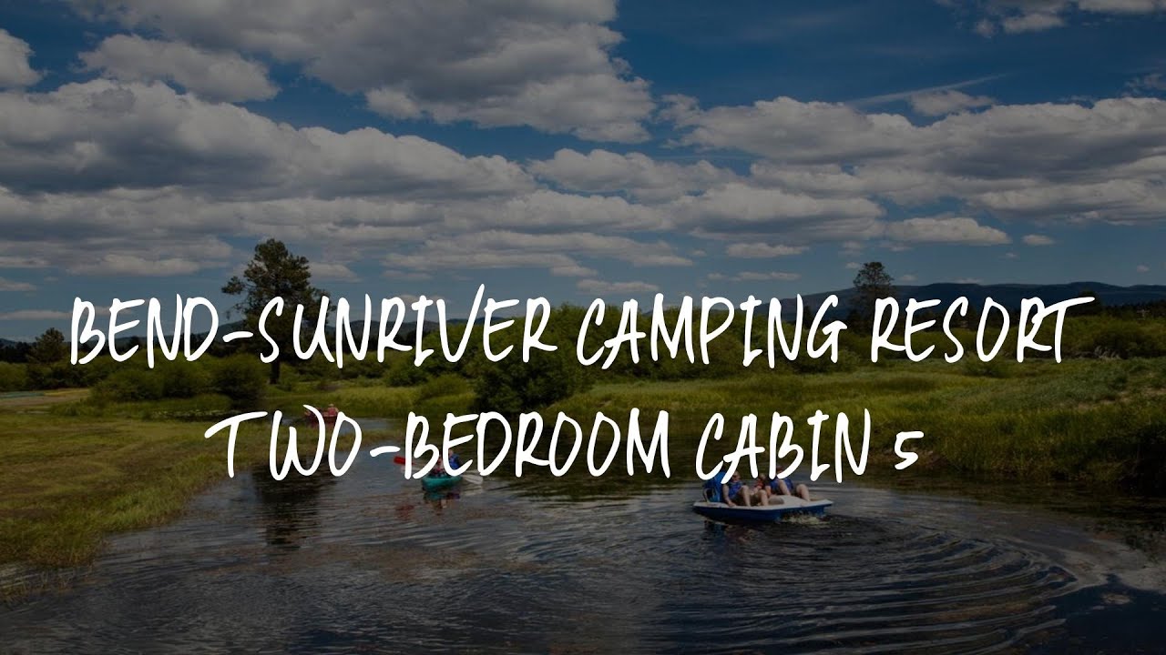Bend-Sunriver Camping Resort Two-Bedroom Cabin 5 Review - Sunriver ...