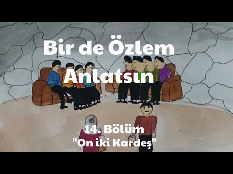 Bir de Özlem Anlatsın 14. Bölüm l On iki Kardeş