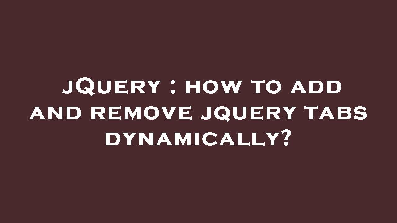 Jquery How To Add And Remove Jquery Tabs Dynamically Youtube 8070