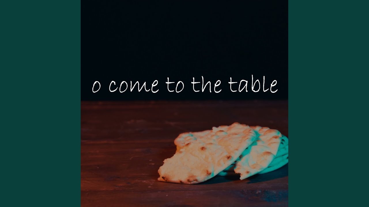 O Come to the Table - YouTube